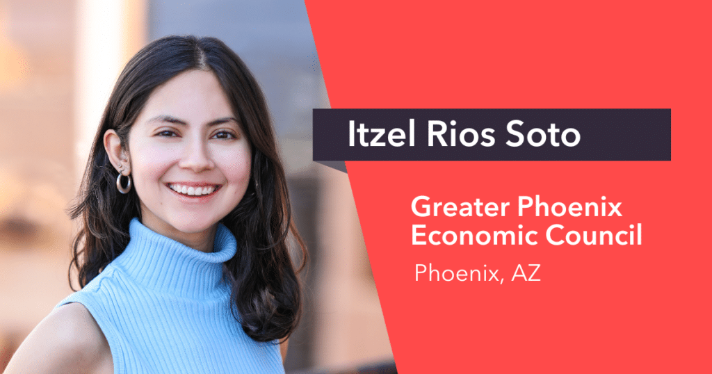 What makes Greater Phoenix so great: Itzel Rios Soto | GPEC